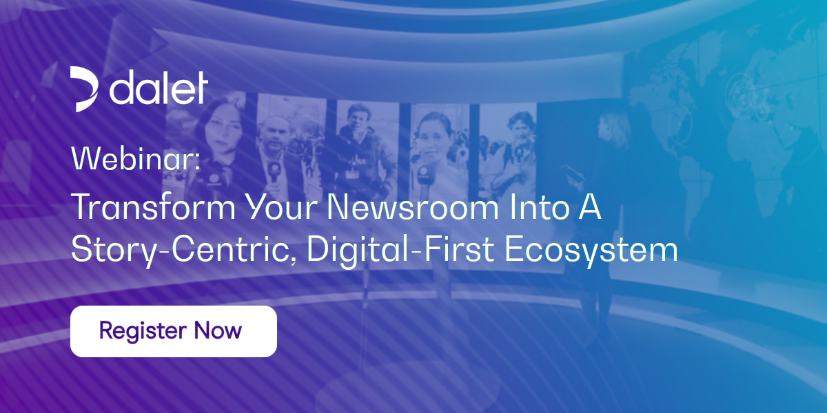 Transform Your Newsroom Webinar Registration | Dalet Transform Your Newsroom Webinar Registration | Dalet